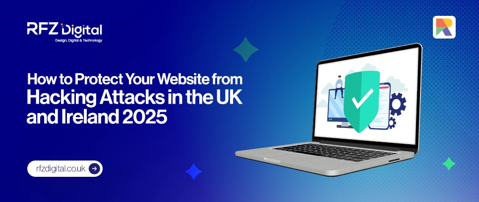 How to Protect Your Website from Hacking Attacks in UK 2025
