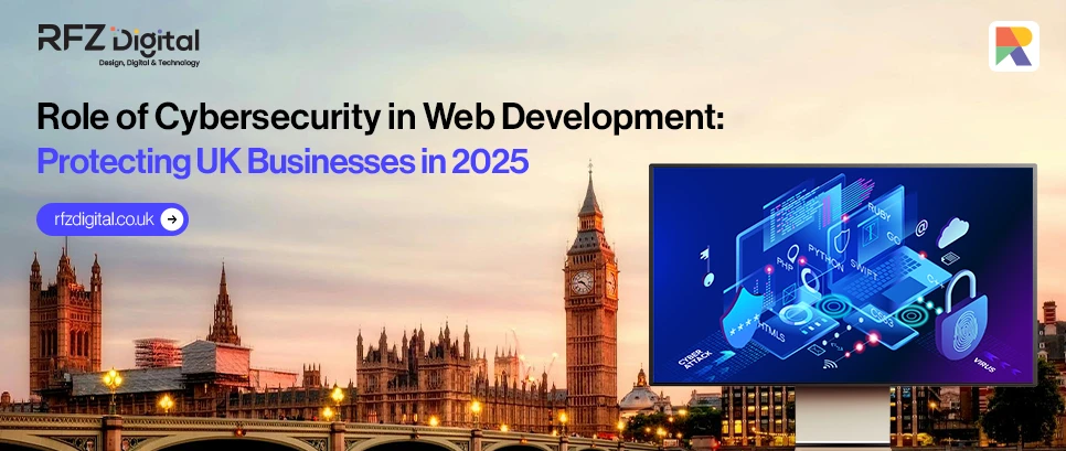 Cybersecurity in Web Development: Protecting UK Businesses